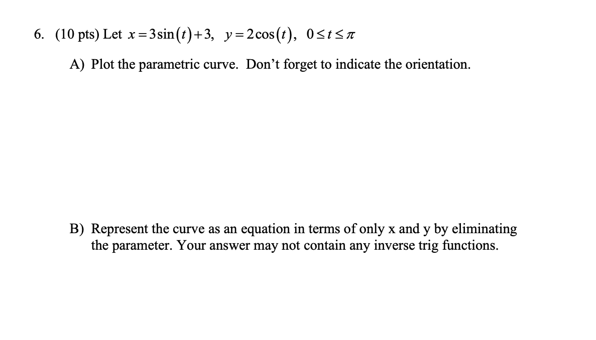 Solved 6. (10 pts) Let x = 3sin(t)+3, y=2cos(t), Ostst A) | Chegg.com Solved 6. (10 pts) Let x = 3sin(t)+3, y=2cos(t), Ostst A) | Chegg.com