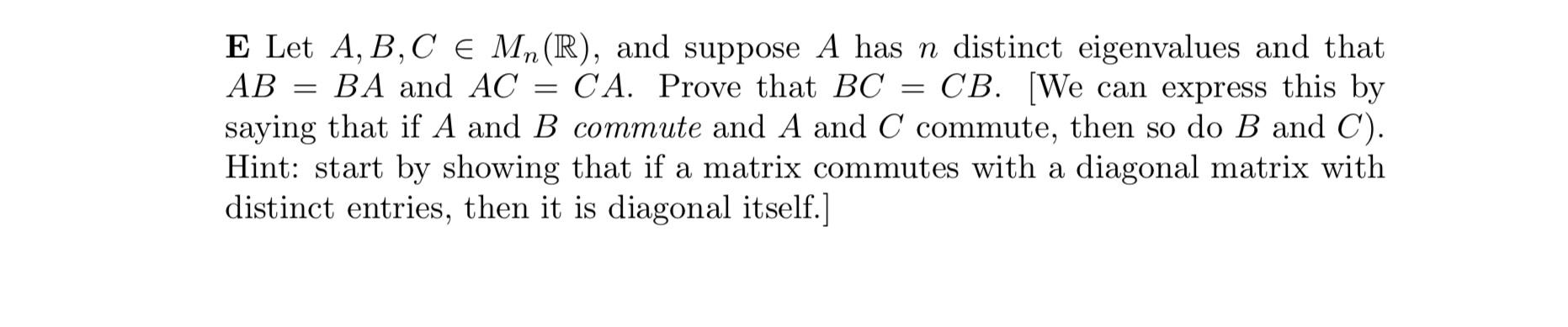 Solved E Let A,B,C∈Mn(R), and suppose A has n distinct | Chegg.com