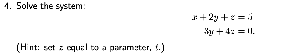 Solved 4. Solve the system: x+2y+z=53y+4z=0. (Hint: set z | Chegg.com