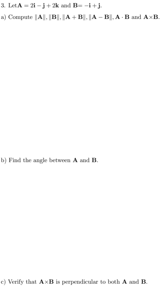 Solved 3. Let A = 2i - j + 2k and B= -i+j. a) Compute || | Chegg.com