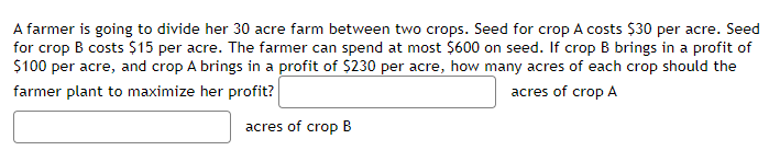 Solved A farmer is going to divide her 30 acre farm between | Chegg.com
