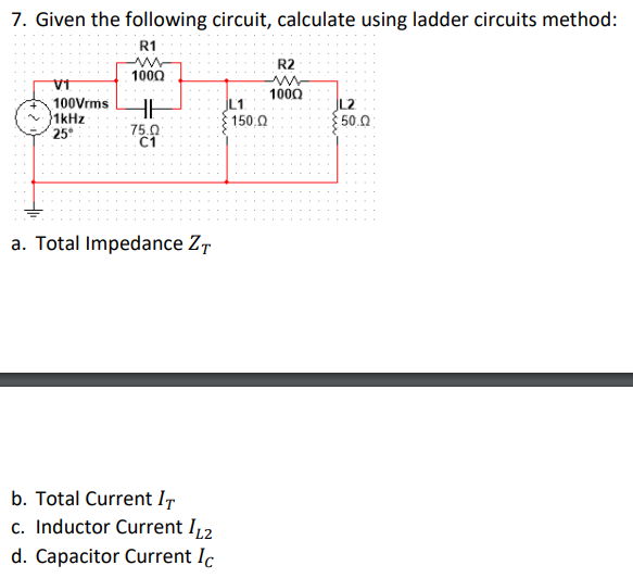 Solved W 7. Given the following circuit, calculate using | Chegg.com