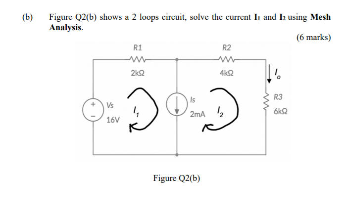 Solved (b) Figure Q2(b) shows a 2 loops circuit, solve the | Chegg.com