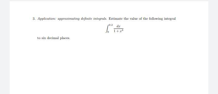 Solved 3. Application: approximating definite integrals. | Chegg.com
