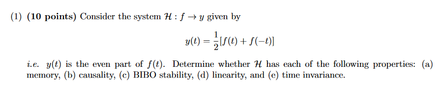 Solved (1) (10 points) Consider the system H:f→y given by | Chegg.com