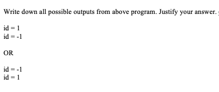 Solved int main() { int id=0; if (fork() > 0) cout