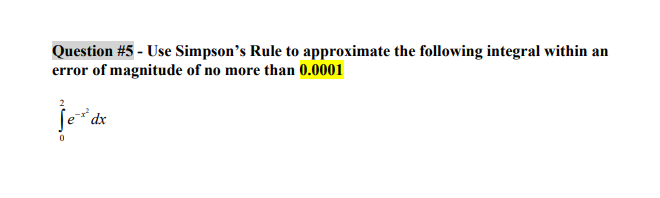 Solved Question \#5 - Use Simpson's Rule to approximate the | Chegg.com