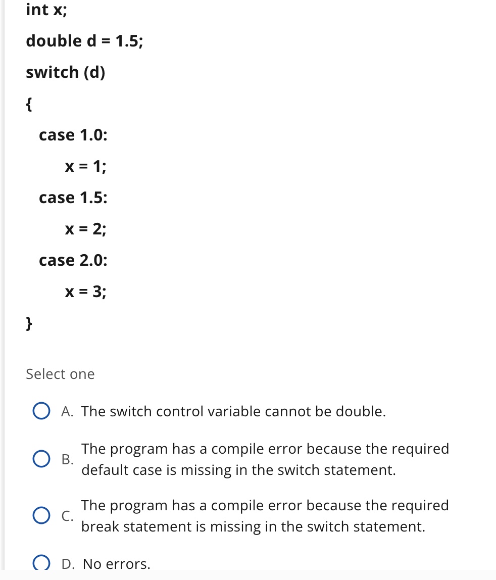 Solved int x;double d=1.5;switch (d)\{case 1.0:\( ﻿x=1 ﻿; | Chegg.com