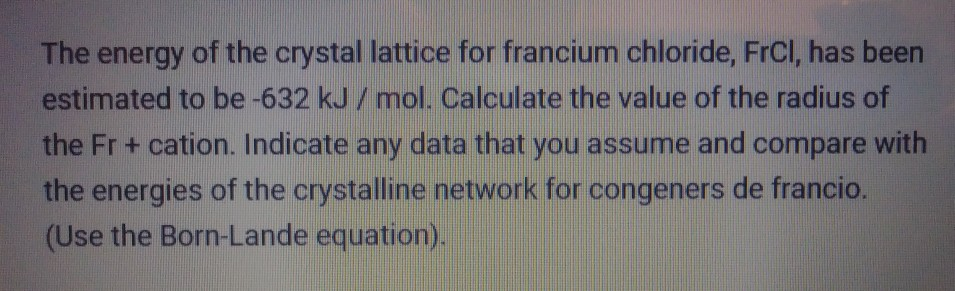 Solved The energy of the crystal lattice for francium | Chegg.com