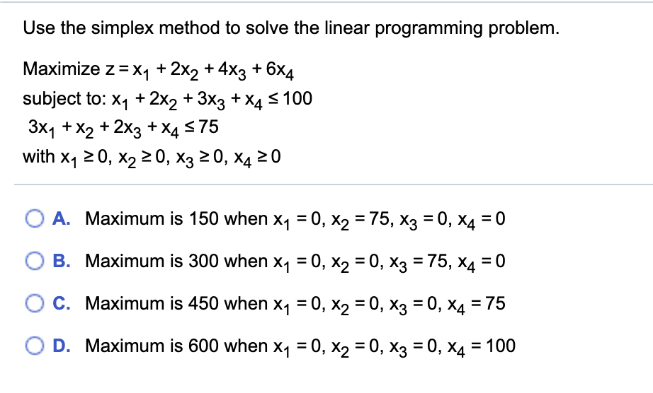 Solved Use the simplex method to solve the linear | Chegg.com