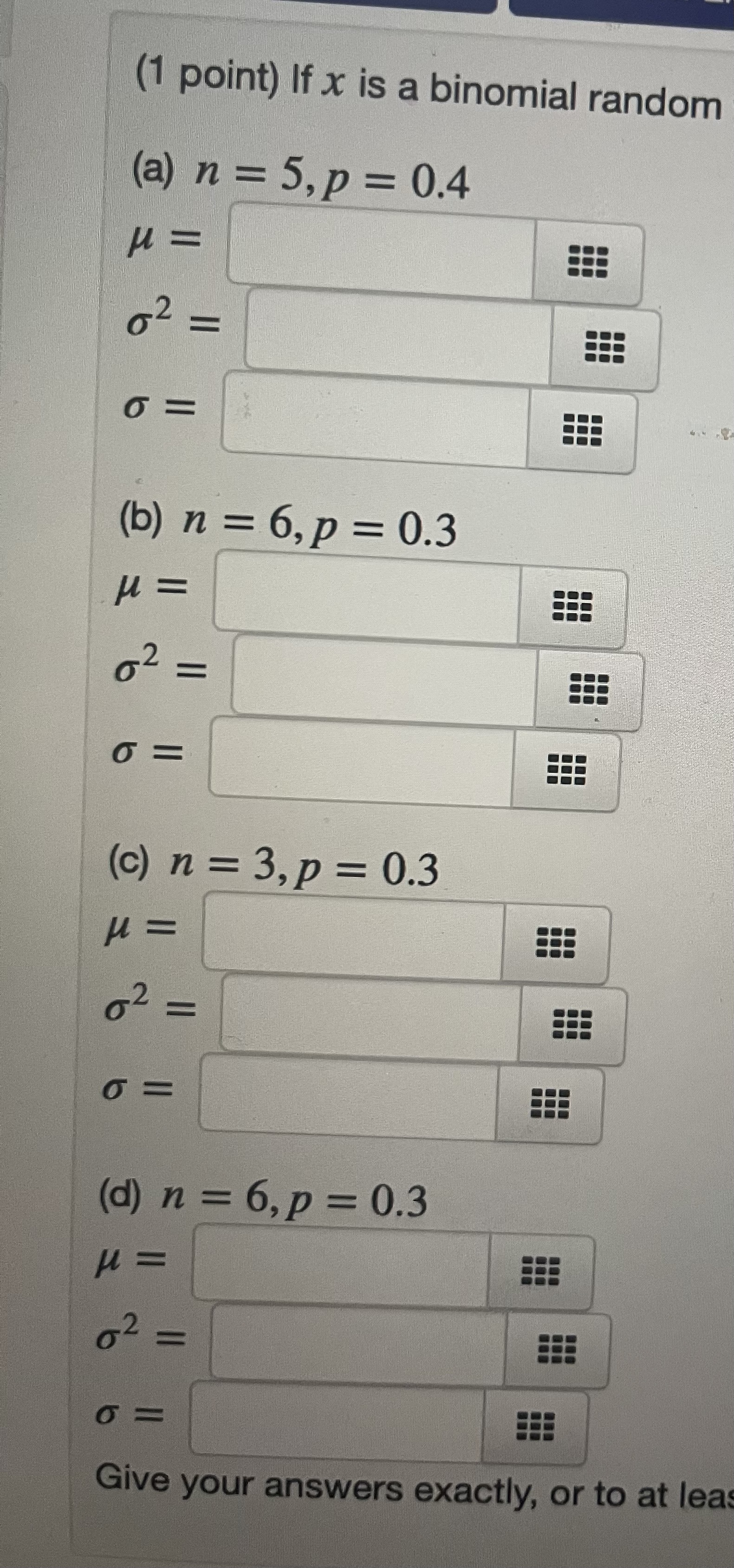 Solved ( 1 point) If x is a binomial random (a) n=5,p=0.4 | Chegg.com