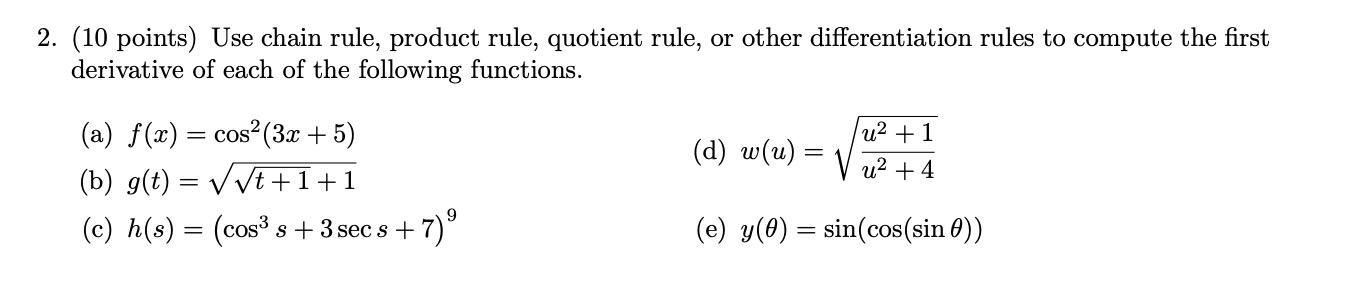 Solved 2. (10 points) Use chain rule, product rule, quotient | Chegg.com