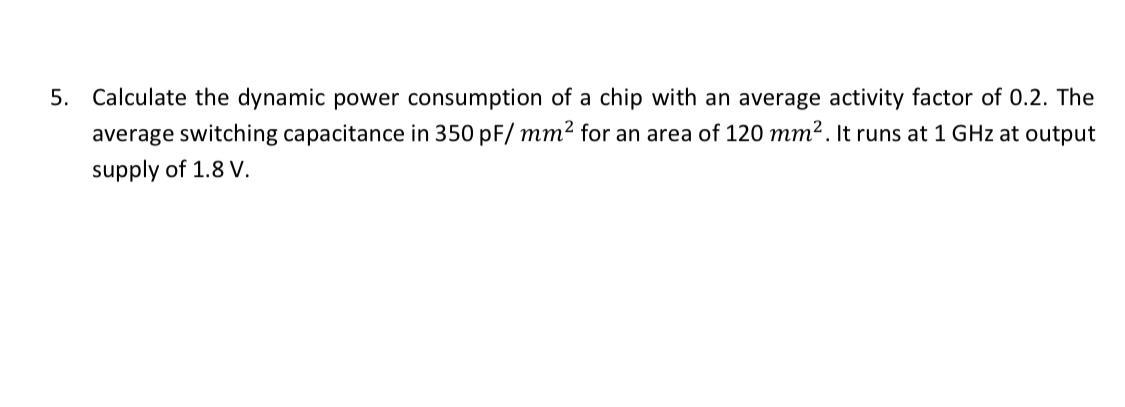 Solved Calculate the dynamic power consumption of a chip | Chegg.com