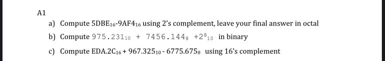 Solved A1 a) Compute 5DBE 16−9AF416 using 2's complement, | Chegg.com