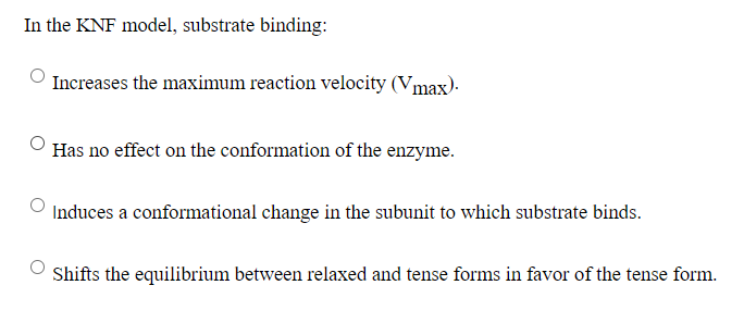 Solved In the KNF model, substrate binding: Increases the | Chegg.com