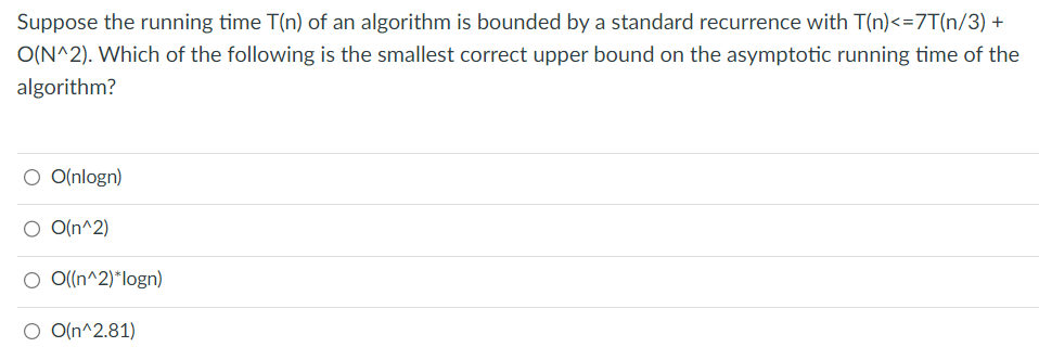 Solved Suppose the running time T(n) of an algorithm is | Chegg.com