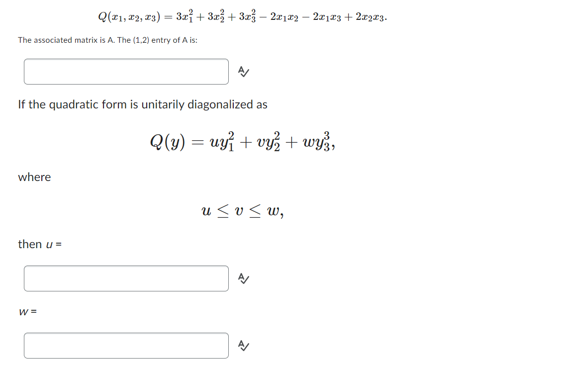 Solved Q(x1,x2,x3)=3x12+3x22+3x32−2x1x2−2x1x3+2x2x3 The | Chegg.com