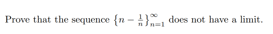 Solved Prove that the sequence n docs not have a init. | Chegg.com