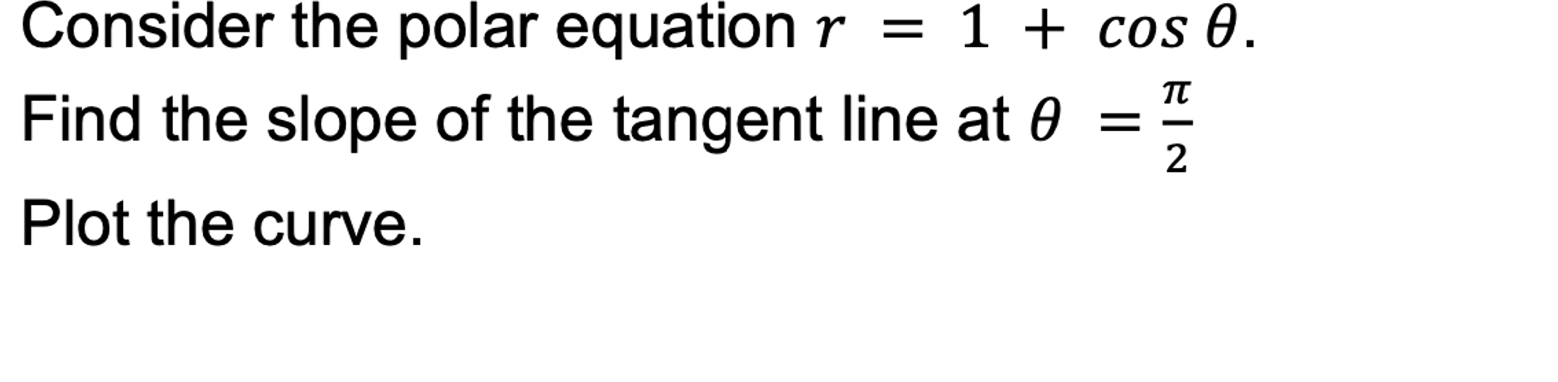 Solved Consider the polar equation r=1+cosθ.Find the slope | Chegg.com