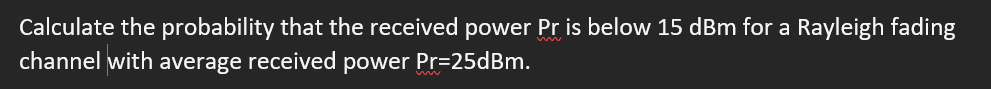 Solved Calculate the probability that the received power Pr | Chegg.com