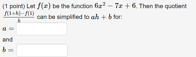 Solved (1 point) Let f(x) be the function 6x2−7x+6. Then the | Chegg.com
