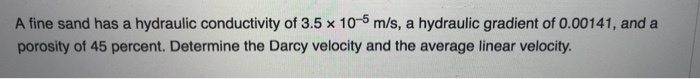 Solved A fine sand has a hydraulic conductivity of 3.5 x | Chegg.com