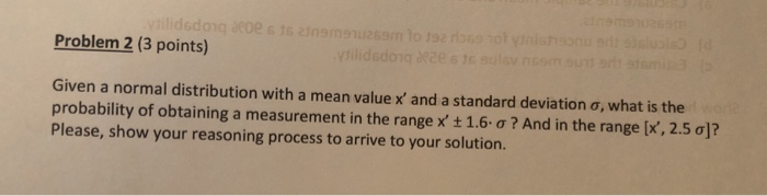 Solved Problem 2 (3 points) Given a normal distribution with | Chegg.com