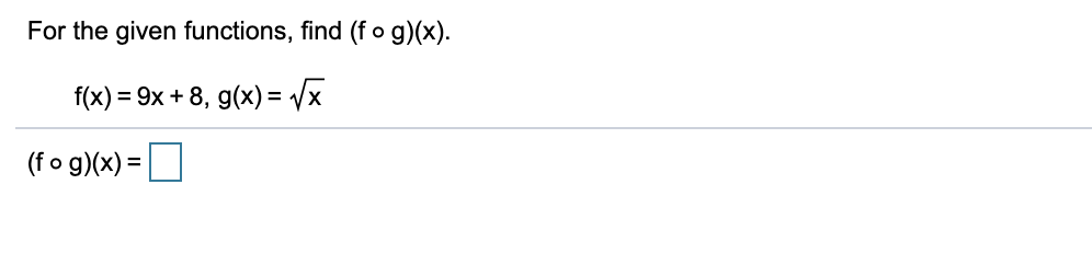 Solved For the given functions, find (f o g)(x). f(x)=9x +8, | Chegg.com