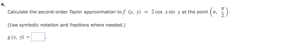 Solved Calculate the second-order Taylor approximation to f | Chegg.com