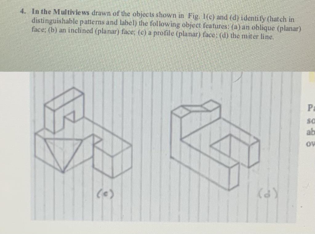 Solved 4. In the Multiviews drawn of the objects shown in | Chegg.com