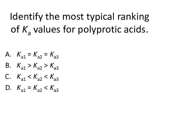 Solved Identify the most typical ranking of Ka values for | Chegg.com