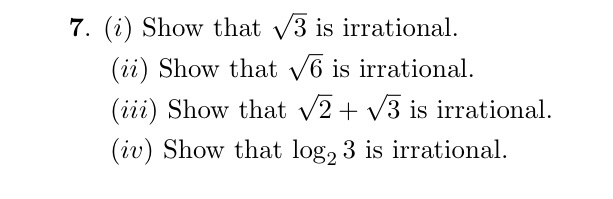 Solved 7. (i) Show that v3 is irrational (ii) Show that v6 | Chegg.com