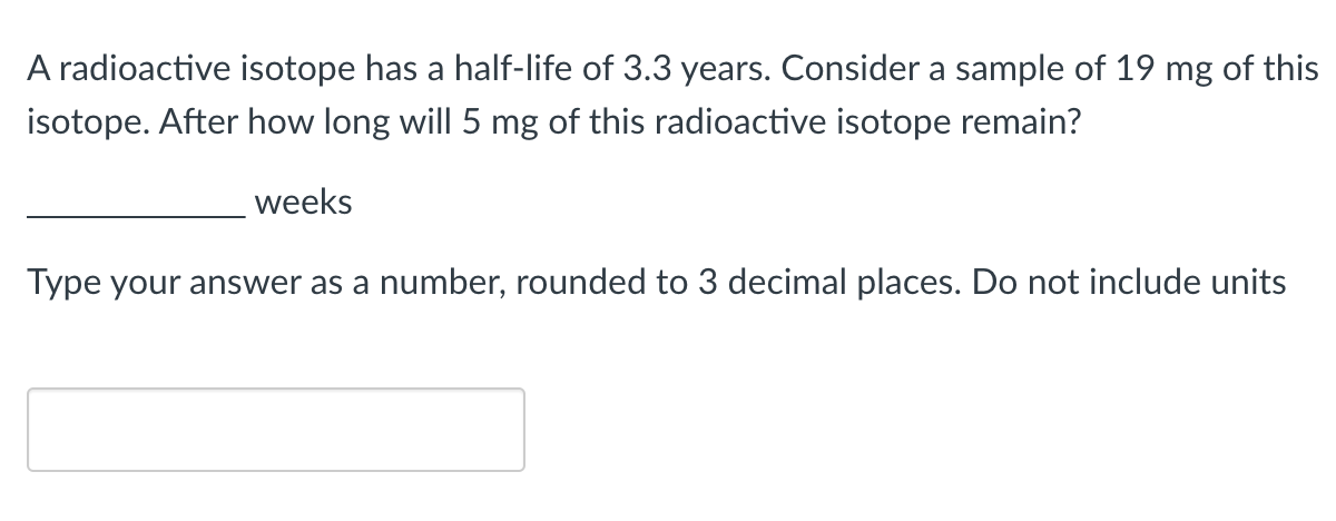 Solved A radioactive isotope has a half-life of 3.3 years. | Chegg.com
