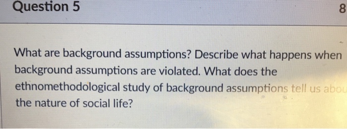 Solved Question 5 8 What are background assumptions? | Chegg.com