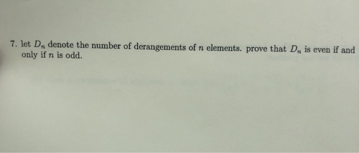 Solved let Dn denote the number of derangements of n | Chegg.com