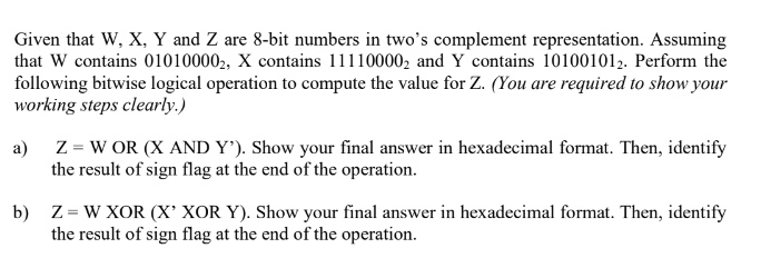 Solved Given that W,X,Y and Z are 8-bit numbers in two's | Chegg.com