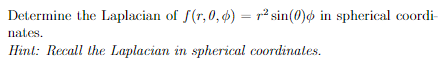 Solved Determine the Laplacian of f(r,θ,ϕ)=r2sin(θ)ϕ in | Chegg.com
