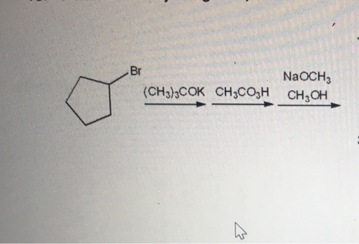 Solved Br NaOCH3 (CH3)3COK CH3CO3H CH3OH | Chegg.com