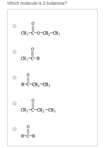 Solved 1. which molecule is 2-butanone? 2. which is | Chegg.com