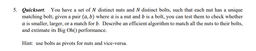 Solved 5. Quicksort. You have a set of N distinct nuts and N | Chegg.com
