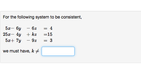 Solved For the following system to be consistent, 5х – бу – | Chegg.com