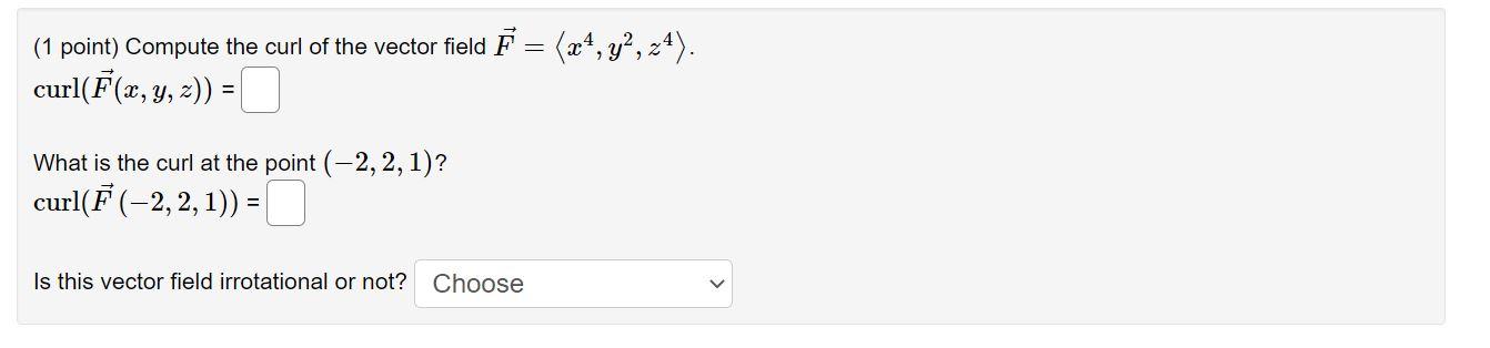 Solved (1 point) Compute the curl of the vector field | Chegg.com