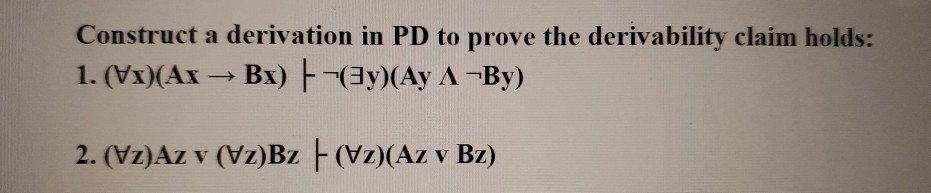 Solved Construct a derivation in PD to prove the | Chegg.com