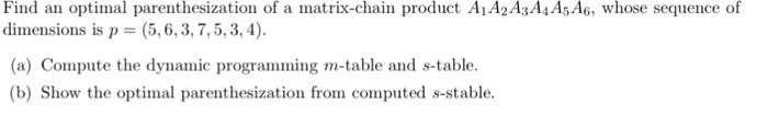 Solved Find an optimal parenthesization of a matrix-chain | Chegg.com