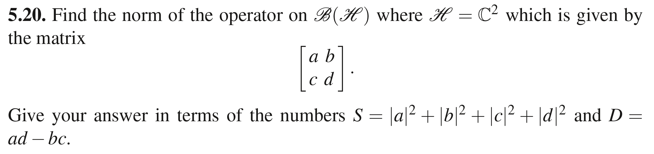 Solved 5.20. Find the norm of the operator on B(H) where H = | Chegg.com