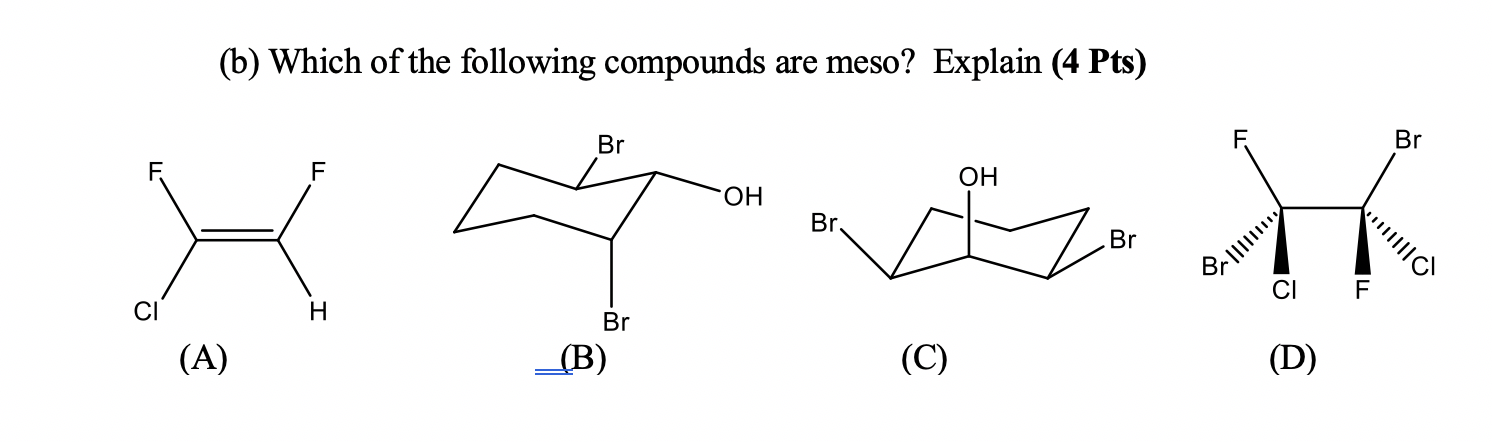 Solved (b) Which of the following compounds are meso? | Chegg.com