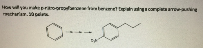 Solved How will you make p-nitro-propylbenzene from benzene? | Chegg.com