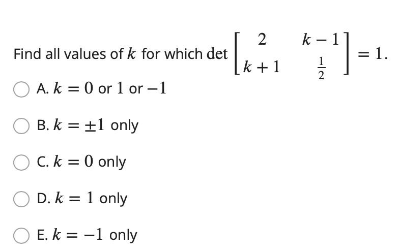 Solved Find all values of k for which det[2k+1k−121]=1. A. | Chegg.com