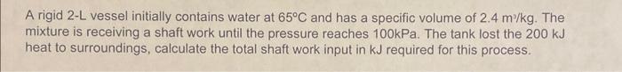Solved A rigid 2−L vessel initially contains water at 65∘C | Chegg.com