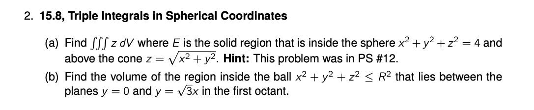 Solved 2. 15.8, Triple Integrals in Spherical Coordinates | Chegg.com